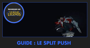 Guide : le Split Push - Progresser sur League of Legends